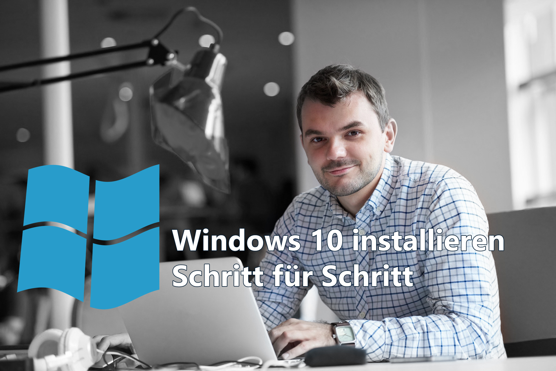 Windows 10 installieren und einrichten: Schritt für Schritt - Tech-Aktuell